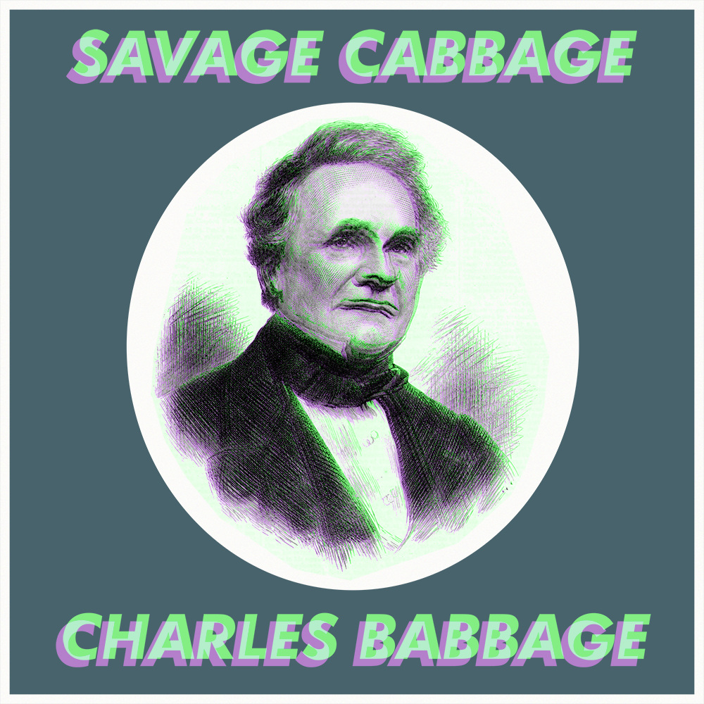 Savage Cabbage Charles Babbage Matchgraphics